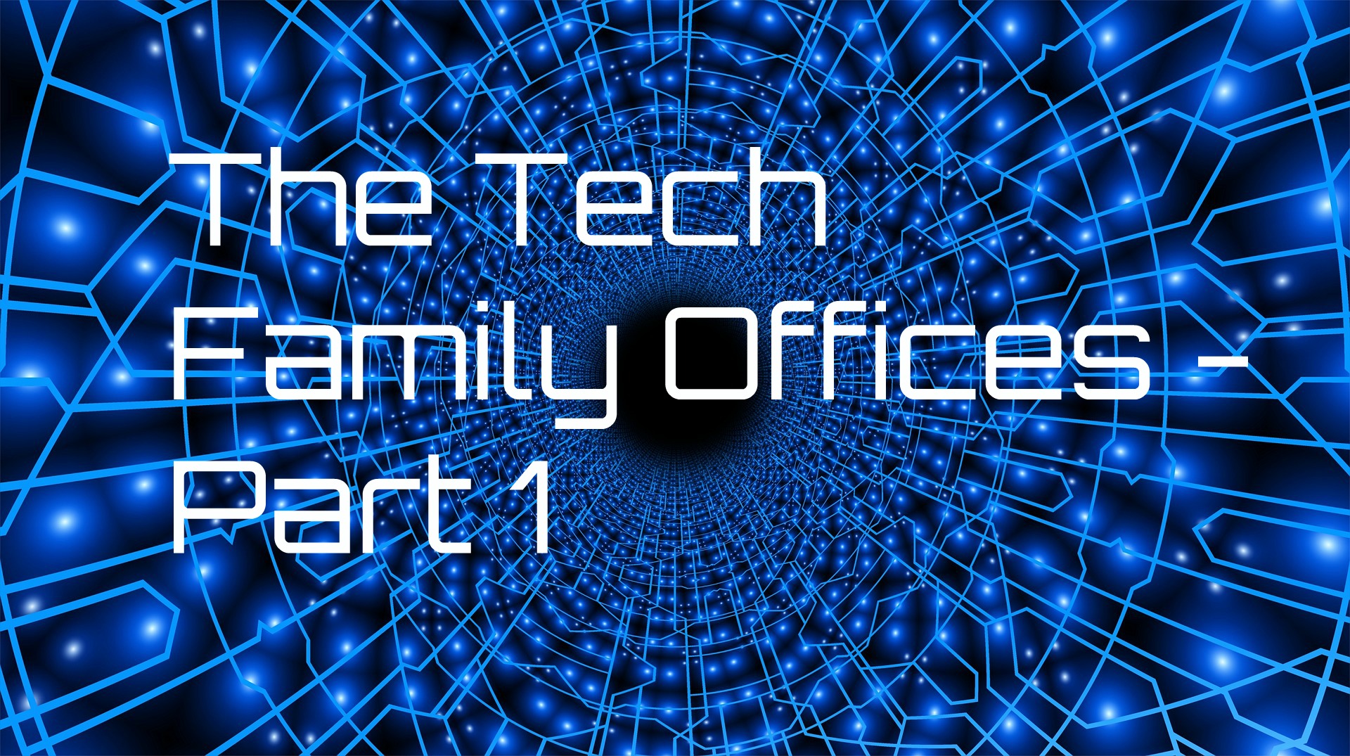 The Tech Family Offices - and what they’re investing in - Part 1 ...