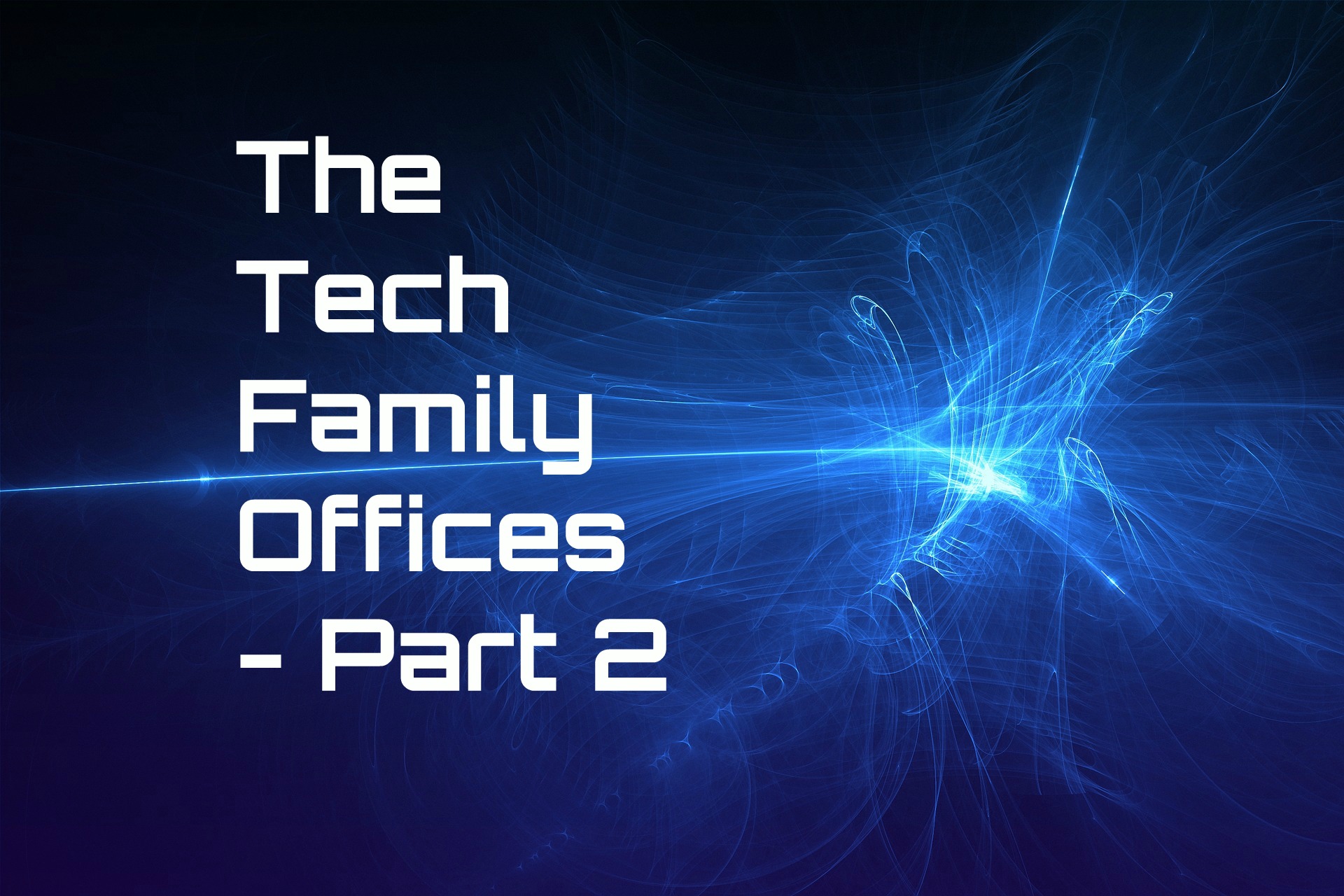 The Tech Family Offices – and what they’re investing in – Part 2 ...