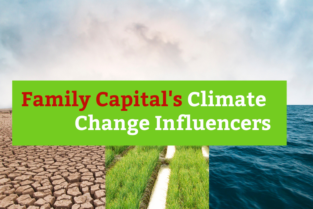 Family Capital’s Climate Change Influencers | Family Capital